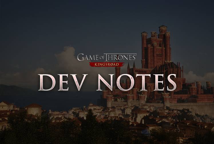Developer Note: From Early Access to Official Launch - Game of Thrones ...