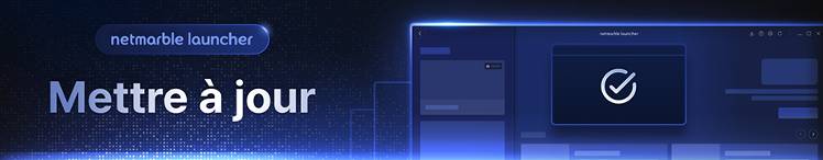 Détails de la mise à jour v1.0.0 (refonte du service) - 넷마블 런처