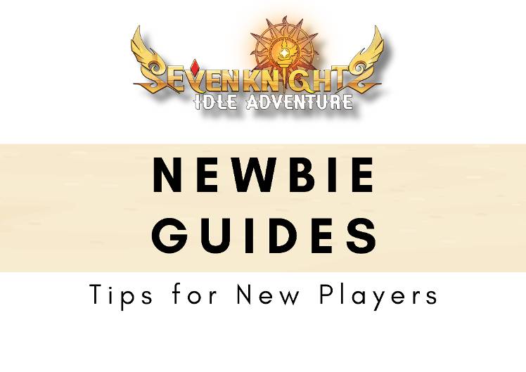 [Tips Event] NEWBIE GUIDES! - Seven Knights Idle Adventure